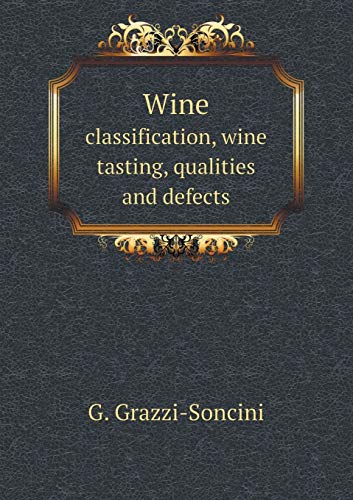 Wine classification, wine tasting, qualities and defects: Grazzi ...