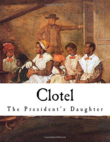Clotel: The President's Daughter: Brown, William: 9781979881845: Amazon ...