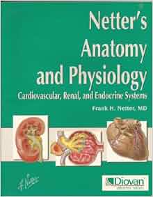 Netter's Anatomy and Physiology - Cardiovascular, Renal, and Endocrine ...
