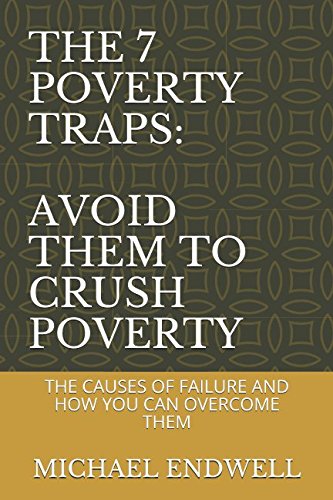 THE 7 POVERTY TRAPS: AVOID THEM TO CRUSH POVERTY: THE CAUSES OF FAILURE ...