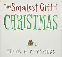 The Smallest Gift of Christmas: Peter H. Reynolds: 9780763661038: Books ...
