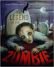 The Legend of the Zombie (Legend Has It): Troupe, Thomas Kingsley ...