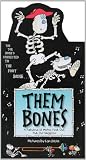Them Bones: A Fabulous Four-Foot, Fold-Out, Pull-Out Skeleton Book ...