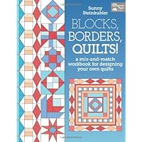 Blocks, Borders, Quilts!: A Mix-and-Match Workbook for Designing Your ...