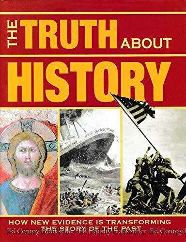 The Truth About History: How New Evidence Is Transforming the Story of ...