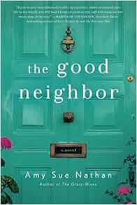 The Good Neighbor: A Novel: Amy Sue Nathan: 9781250048585: Amazon.com ...