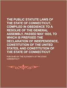 The public statute laws of the state of Connecticut, compiled in ...