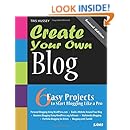 Create Your Own Blog: 6 Easy Projects to Start Blogging Like a Pro (2nd ...