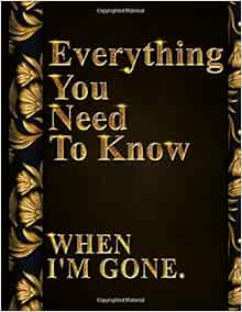 Everything You Need to Know When I'm Gone: After Death Planner, My ...