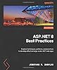 ASP.NET 8 Best Practices: Explore techniques, patterns, and practices to develop effective large ...