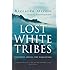Amazon.com: The Lost White Tribe: Explorers, Scientists, and the Theory ...