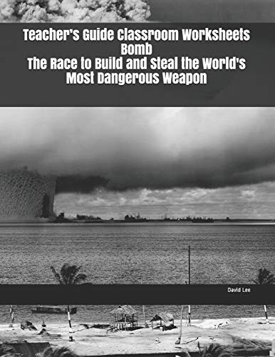 Teacher’s Guide Classroom Worksheets Bomb The Race to Build and Steal ...