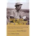 The Man Who Fed the World: Nobel Peace Prize Laureate Norman Borlaug ...