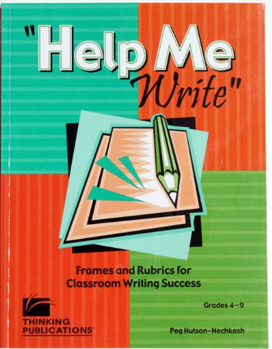 Help Me Write: Frames and Rubrics for Classroom Writing Success: Hutson ...