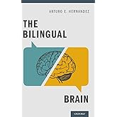 The Bilingual Brain: And What It Tells Us about the Science of Language ...