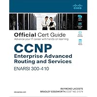 CCNP Enterprise Core ENCOR 350-401 and Advanced Routing ENARSI 300-410 Official Cert Guide ...