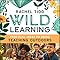 Wild Learning: Practical Ideas to Bring Teaching Outdoors: Tidd, Rachel ...