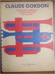 Claude Gordon Systematic Approach to Daily Practice for Trumpet: Amazon ...