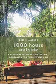 Amazon.com: 1000 Hours Outside in 2020 for Families and Kids: A ...