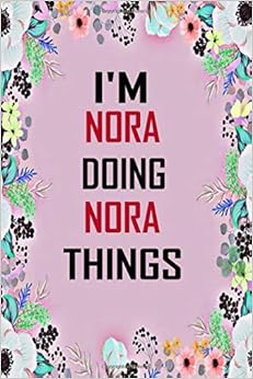 i'm Nora doing Nora things: Lined Writing Notebook Journal with ...