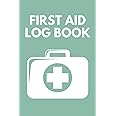 First Aid Log Book: Medical First Aid Form & Injury Report Logbook for ...