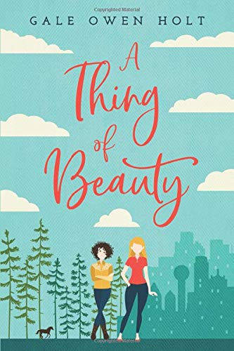 A Thing of Beauty: Holt, Gale Owen, Wilson-Burns, Tracy: 9780578459769 ...