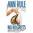 No Regrets (Ann Rule's Crime Files, Vol. 11): Rule, Ann: 8601406564183: Amazon.com: Books
