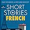 Short Stories in French for Beginners: Read for pleasure at your level ...