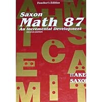 Math 87: An Incremental Development (Saxon Math 87): SAXON PUBLISHERS ...