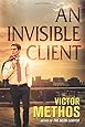 Amazon.com: An Invisible Client (9781503952768): Victor Methos: Books