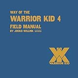 Way of the Warrior Kid: From Wimpy to Warrior the Navy SEAL Way: A ...