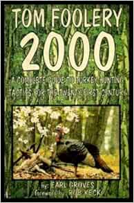 TOM FOOLERY 2000 - A Complete Guide to Turkey Hunting Tactics for the ...