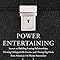 Power Entertaining: Secrets to Building Lasting Relationships, Hosting ...