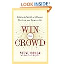 Win the Crowd: Unlock the Secrets of Influence, Charisma, and ...