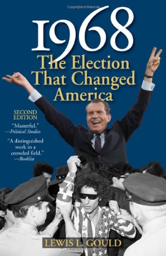 1968: The Election That Changed America (American Ways): Gould, Lewis L ...