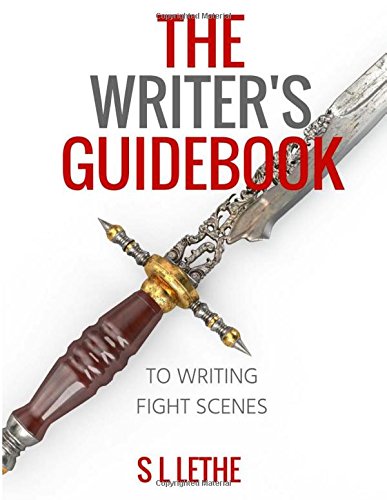 The Writer's Guidebook to Writing Fight Scenes: Lethe, S L ...