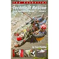 The Essential Technical Rescue Field Operations Guide: Tom Pendley: 9780967523897: Amazon.com: Books