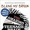 Blame My Brain: the Amazing Teenage Brain Revealed: Amazon.co.uk ...
