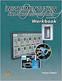 Instrumentation and Process Control Workbook Sixth Edition: Thomas A ...