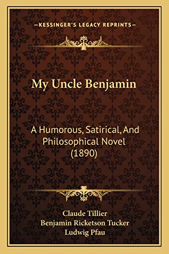 My Uncle Benjamin: A Humorous, Satirical, And Philosophical Novel (1890 ...
