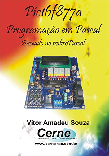 Programação em PASCAL para o PIC16F877A Com Base no mikroPASCAL - eBook ...
