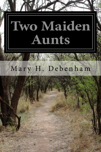 Two Maiden Aunts: Debenham, Mary H.: 9781502932082: Amazon.com: Books