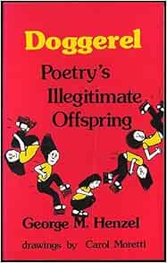 Doggerel: Poetry's Illegitimate Offspring: Henzel, George M ...