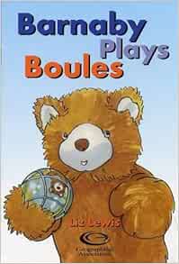Barnaby/Brittany Little Book: Barnaby Plays Boules (Barnaby Bear Little ...