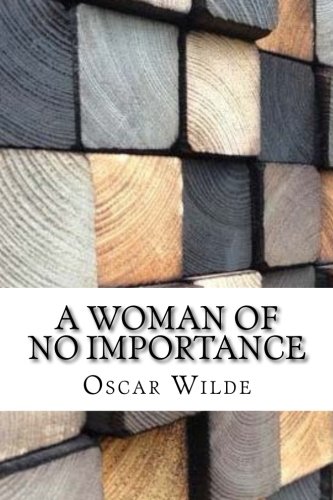 A Woman of No Importance: Wilde, Oscar: 9781975881269: Amazon.com: Books