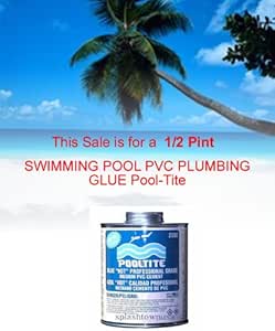 Amazon.com : SWIMMING POOL PVC PLUMBING GLUE (1/2 PINT) Pool-Tite ...