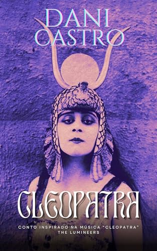 CLEOPATRA: Conto inspirado na música "Cleopatra" — The Lumineers ...