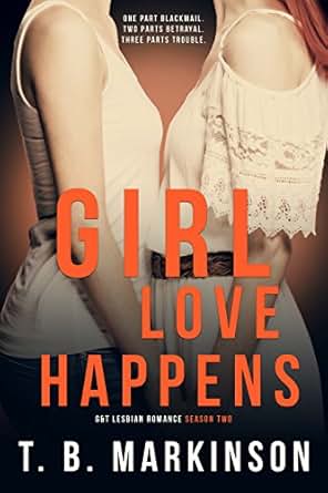 Girl Love Happens Series: G&T Lesbian Romance Season Two - Kindle edition by T.B. Markinson ...