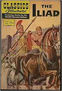CLASSICS ILLUSTRATED #77 - THE ILIAD BY HOMER: COMIC: Books - Amazon