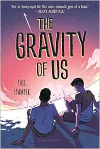 The Gravity of Us: Stamper, Phil: 9781547605682: Books